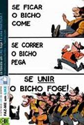 Se Correr O Bicho Pega Se Ficar O Bicho Come