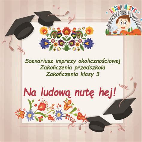 Scenariusz zakończenia przedszkola lub klas 3 Podróż na ludową nutę