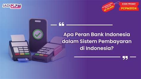 Apa Peran Bank Indonesia Dalam Sistem Pembayaran Di Indonesia Jadi PCPM