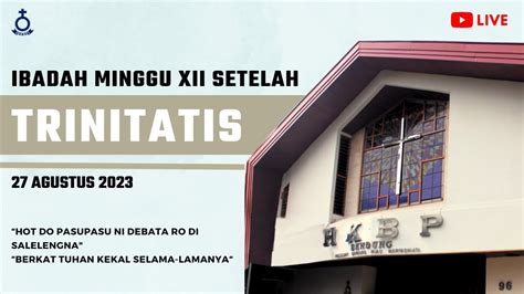 LIVE IBADAH MINGGU XII SETELAH TRINITATIS HKBP BANDUNG YouTube