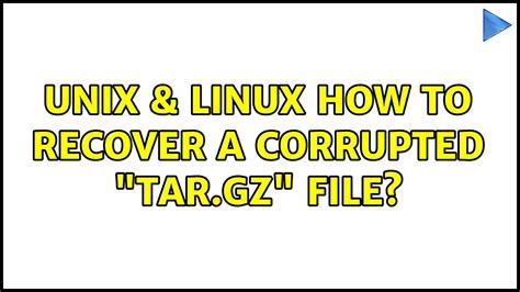 Unix Linux How To Recover A Corrupted Tar Gz File 5 Solutions