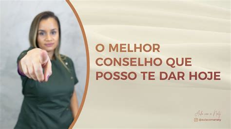 O MELHOR CONSELHO QUE POSSO TE DAR HOJE YouTube