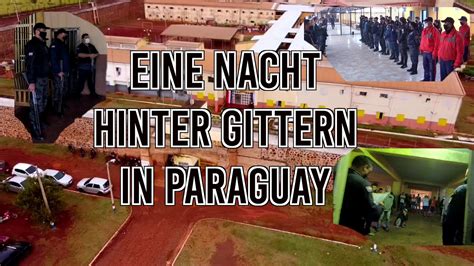 Paraguay Knast Eine Nacht Hinter Gittern Teil 2 Alltag In Einem