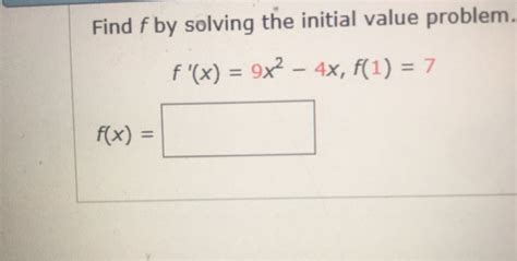 solved find fby solving the initial value problem f x