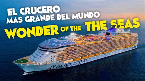 EL CRUCERO MAS GRANDE DEL MUNDO WONDER Of The SEAS YouTube