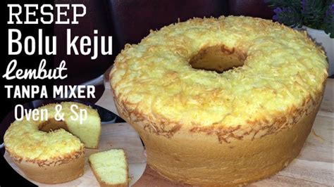 Resep Bolu Keju Lembut Tanpa Mixer Oven Sp