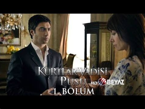 Kurtlar Vadisi Pusu 1 Bölüm 1 Sezon Beyaz TV FULL HD YouTube