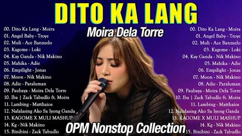 Dito Ka Lang Moira Dela Torre Nonstop Playlist Opm Female Love