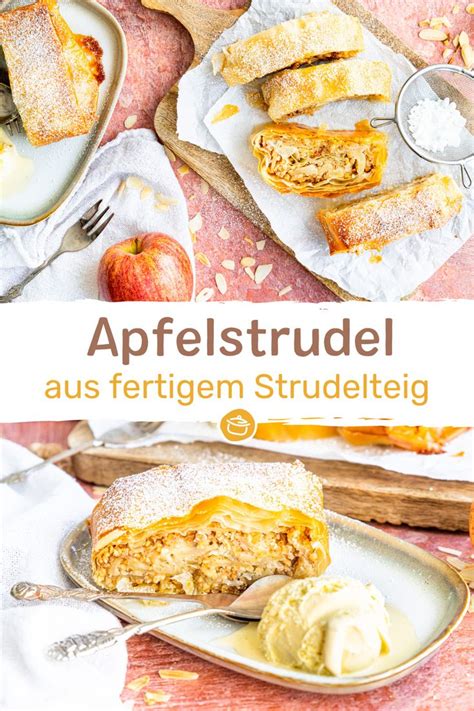Apfelstrudel Aus Fertigem Strudelteig Rezept In 2023 Strudelteig