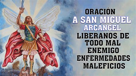 ORACIÓN A SAN MIGUEL ARCÁNGEL LIBERANOS DE TODO MAL ENEMIGO