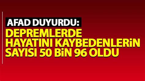AFAD açıkladı Depremde hayatını kaybedenlerin sayısı 50 bin 96 ya