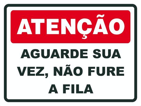 Placa De Sinalização Aguarde Sua Vez Não Fure A Fila Parcelamento
