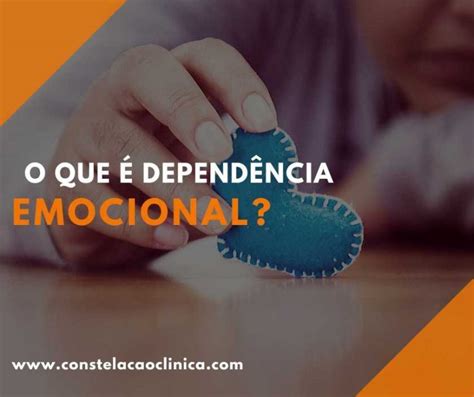 O que é dependência emocional entenda Constelação Clínica