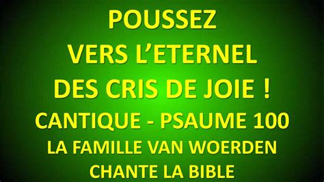 3 POUSSEZ VERS LETERNEL DES CRIS DE JOIE PSAUME 100 LA FAMILLE VAN