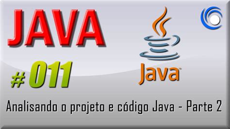 011 java nivel basico analisando o projeto e código java parte 2 youtube