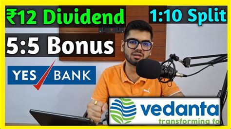 Vedanta Ltd Yes Bank Stocks Declared High Dividend Bonus Split