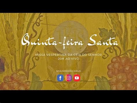 Quinta Feira Santa Missa Vespertina Da Ceia Do Senhor 20h YouTube