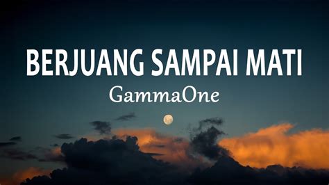 GammaOne Berjuang Sampai Mati Lirik Lagu YouTube