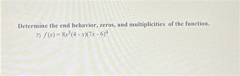 solved determine the end behavior zeros and multiplicities