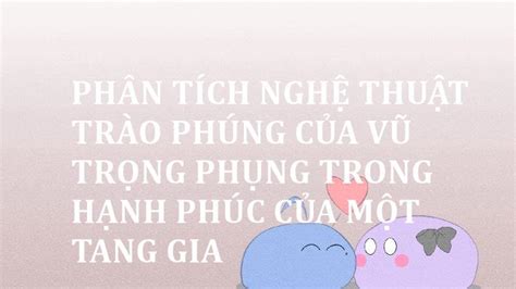 Phân tích nghệ thuật trào phúng của Vũ Trọng Phụng trong Hạnh phúc của