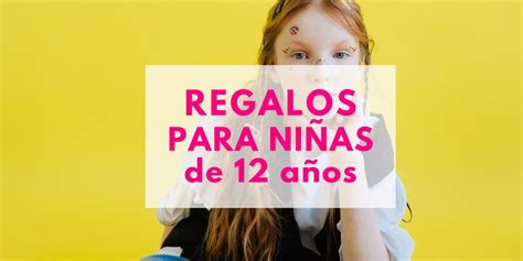 REGALOS PARA NIÑAS DE 12 AÑOS LOS 25 MEJORES