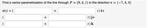 solved find a vector parametrization of the line through