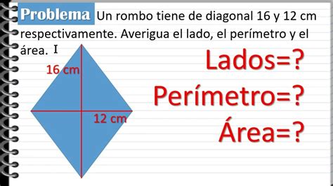 Un Rombo Tiene De Diagonal 16 Y 12 Cm Respectivamente Averigua El Lado