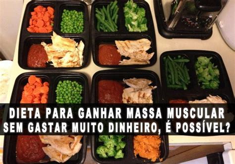 Dieta para ganhar massa muscular é possível gastar pouco Treino Mestre