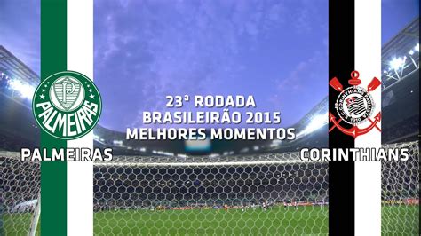 Melhores Momentos Palmeiras X Corinthians Brasileir O