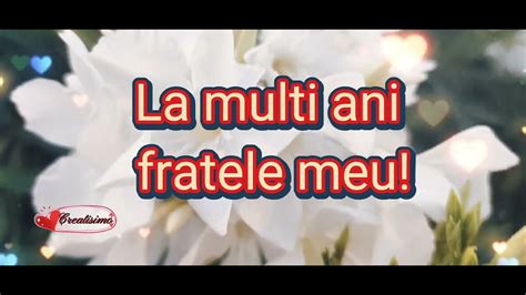 La multi ani fratele meu Urari sí mesaje frumoase pentru ziua de