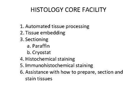 HISTOLOGY IMAGE ACQUISITION AND IMAGE ANALYSIS CORE FACILITY