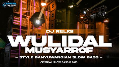 DJ RELIGI WULIDAL MUSYARROF Style Banyuwangian X Hadroh X Slow Bass