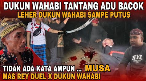 GUS IDRIS TERBARU MAS REY SIKSA HABIS DUKUN WAHABI MUSA YANG