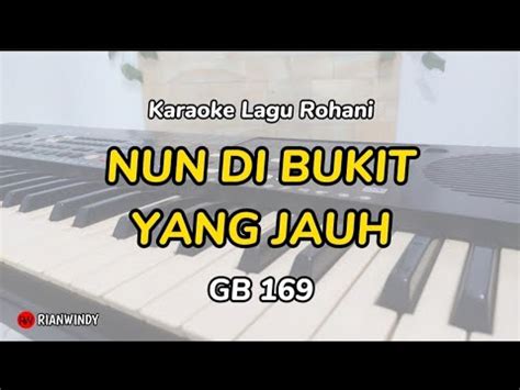 Gb Nun Di Bukit Yang Jauh Karaoke Lagu Rohani Youtube