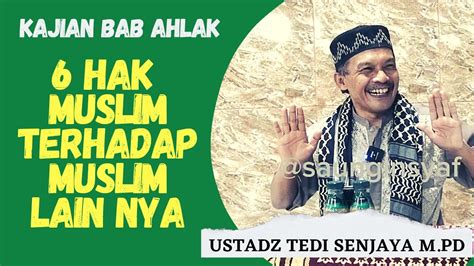 6 Hak Muslim Kepada Muslim Lain Nya Kajian Malam Jumat Ustadz Tedi