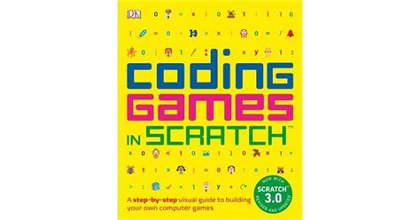 coding games in scratch a step by step visual guide to building your own computer games by jon