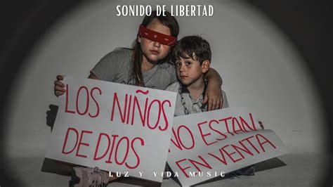 Sonido De Libertad Sound Of Freedom Pel Cula Canci N Por Luz Y Vida