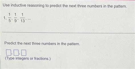 Solved Use Inductive Reasoning To Predict The Next Three Chegg