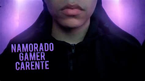ASMR NAMORADO GAMER CARENTE YouTube