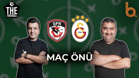 Gaziantep FK Galatasaray Maç Önü Bışar Özbey Ümit Özat Evren