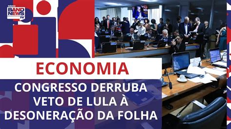 Congresso Derruba Veto De Lula Desonera O Da Folha De Setores Da