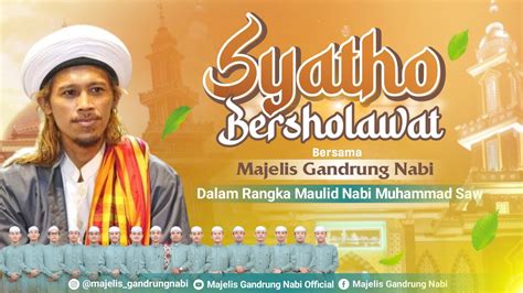 LIVE SYATHO BERSHOLAWAT BERSAMA MAJELIS GANDRUNG NABI YouTube