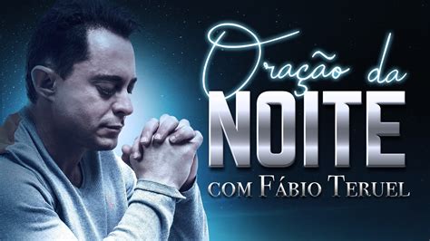 AO VIVO ORAÇÃO DA NOITE DE HOJE Fábio Teruel YouTube
