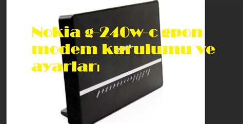 Nokia G 240W C Gpon Modem Kurulumu Ve Kablosuz Ayarları 53 OFF