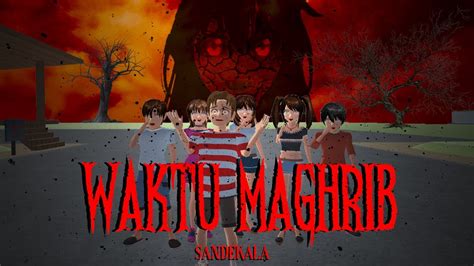 Waktu Maghrib HORROR MOVIE SAKURA SCHOOL SIMULATOR YouTube