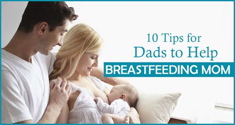 10 Tips On How Dad Can Help Mom With Breastfeeding