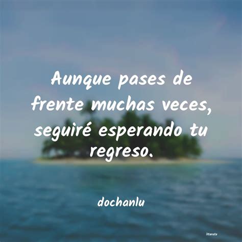 difícil mensaje Valle frases sobre el regreso acero Destruir ayudante