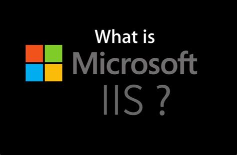 What Is IIS A Basic Understanding Of The Windows Web Server