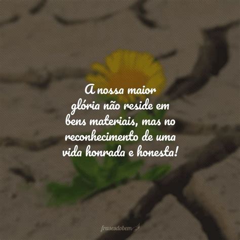 40 Frases De Honra Que Valorizam Honestidade E Integridade Frases De