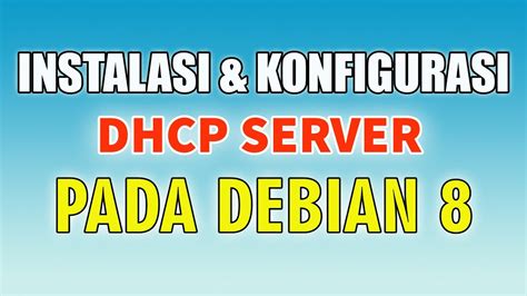 Instalasi Dan Konfigurasi Dhcp Server Pada Debian